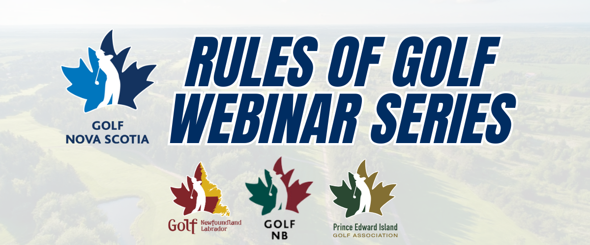 RULES OF GOLF WEBINAR SERIES Presented by Golf NL, Golf NS, Golf NB ...